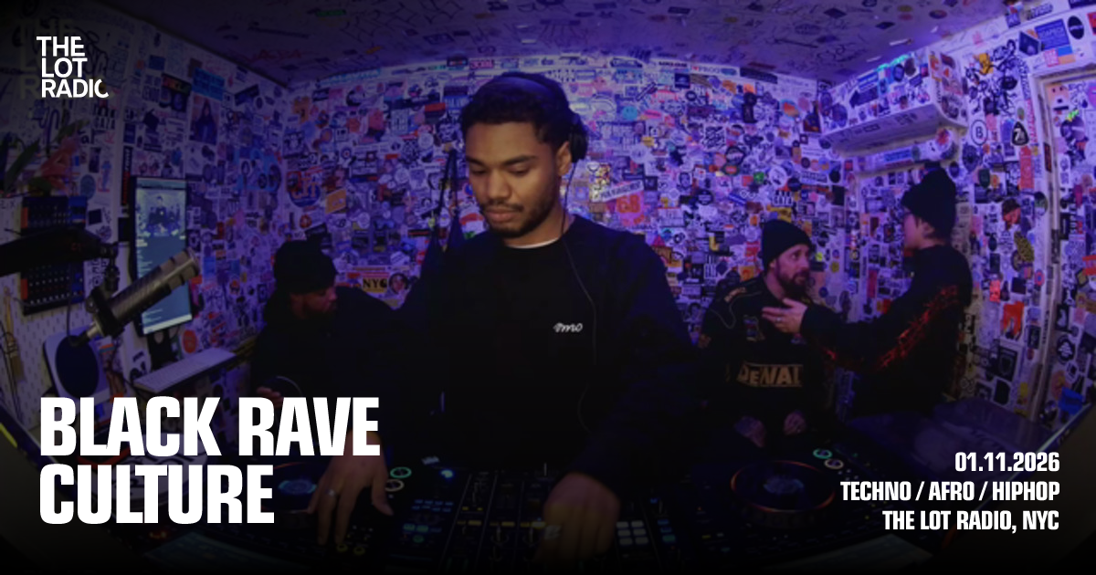 Black Rave Culture - The Lot Radio
