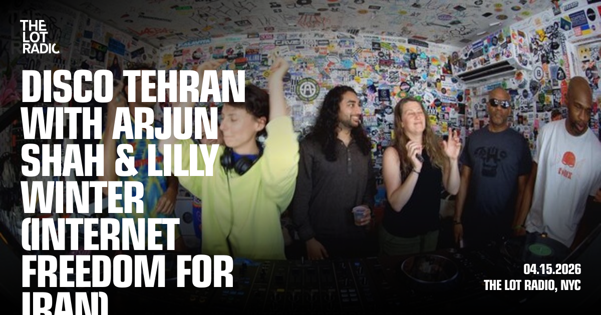 Disco Tehran with Arjun Shah & Lilly Winter (INTERNET FREEDOM FOR IRAN ...