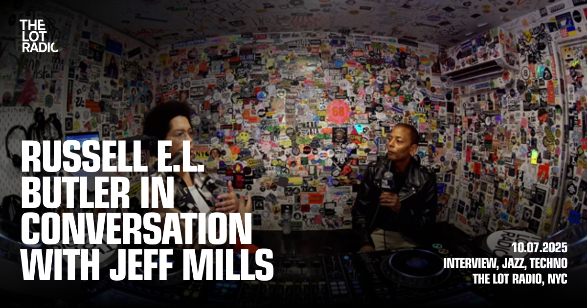 Russell E.L. Butler in conversation with Jeff Mills - The Lot Radio