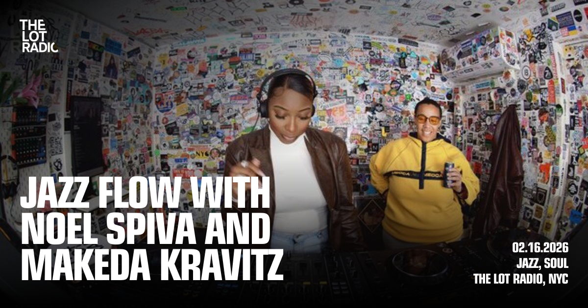 JAZZ FLOW with Noel Spiva and Makeda Kravitz - The Lot Radio