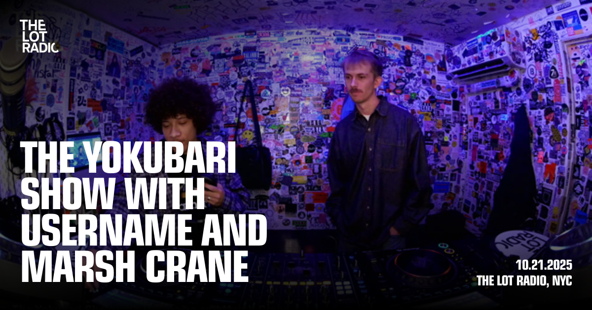 The Yokubari Show with Username and Marsh Crane - The Lot Radio