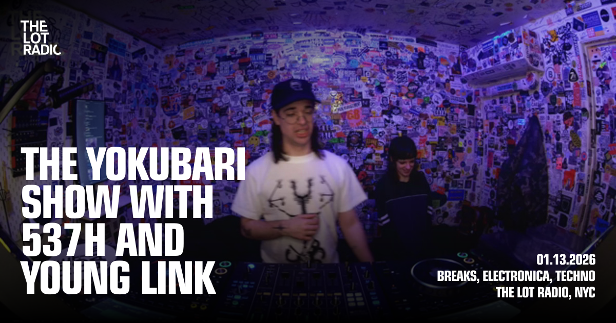 The Yokubari Show with 537H and Young Link - The Lot Radio