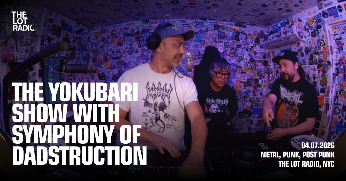 The Yokubari Show with SYMPHONY OF DADSTRUCTION - The Lot Radio